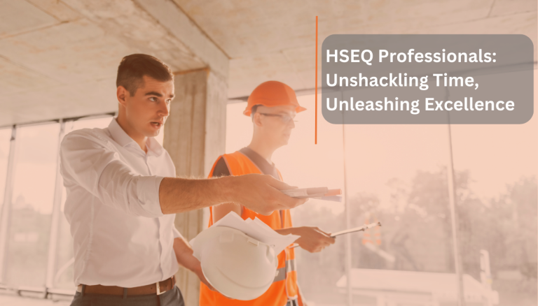 HSEQ Professionals: Unshackling Time, Unleashing Excellence ...